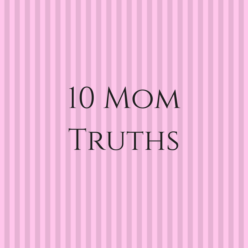 10 Mom Truths – Rattles and Pearls